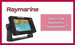 How To Use The Raymarine Chartplotter - 5 Basic Must-Knows - FuncFish