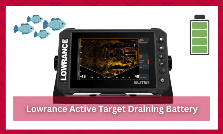 7 Steps To Fix Lowrance Active Target Draining Battery - FuncFish